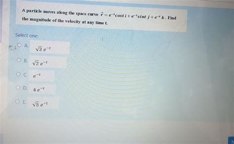 Solved A Particle Moves Along The Space Curve E Chegg Com