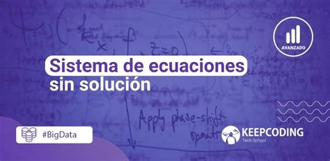 Sistema De Ecuaciones Sin Solución Keepcoding Bootcamps