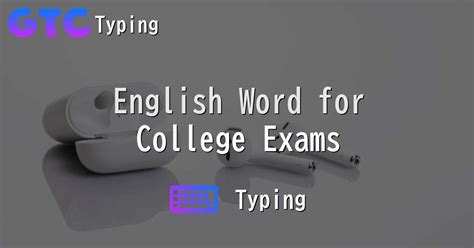 Practice Typing With English Word For College Exams Quizzes Gtc Typing