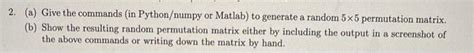 Solved A Give The Commands In Python Numpy Or Matlab Chegg