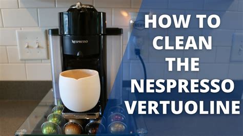 How To Clean A Nespresso Vertuo Machine Cleanestor
