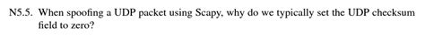 solved n5 5 ﻿when spoofing a udp packet using scapy why do