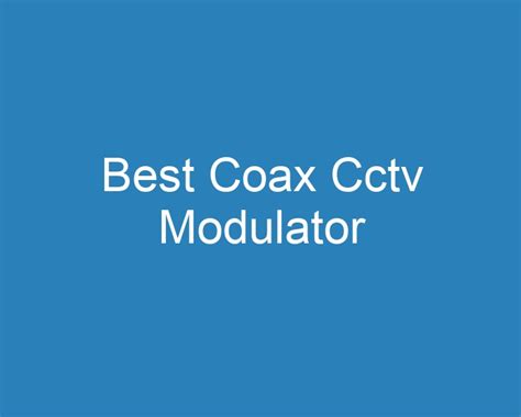 20 Best Best Coax Cctv Modulator [2023] Curee