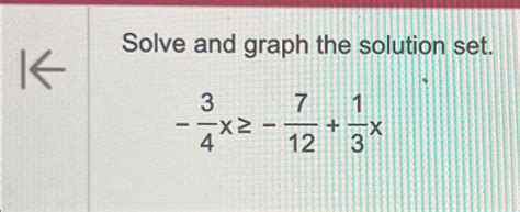 Solved Solve And Graph The Solution Set 34x 712 13x Chegg Com