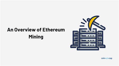 How Ethereum Mining Works An Overview CoinCodeCap Blog
