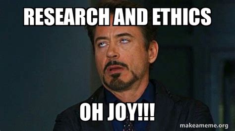 Research And Ethics Oh Joy Tony Stark Eye Roll Meme Generator