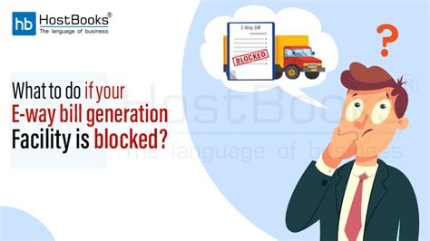 What To Do If Your E Way Bill Generation Facility Is Blocked HostBooks