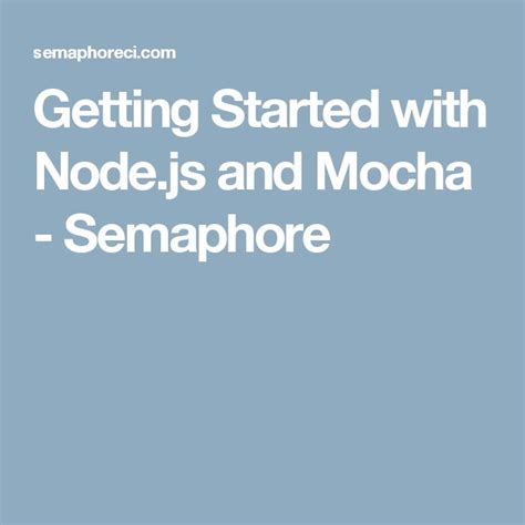 Getting Started With Nodejs And Mocha Semaphore Personalized