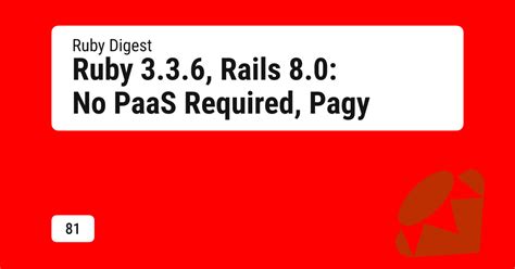 ruby digest 81 ruby 3 3 6 released rails 8 0 no paas required pagy та багато іншого dou