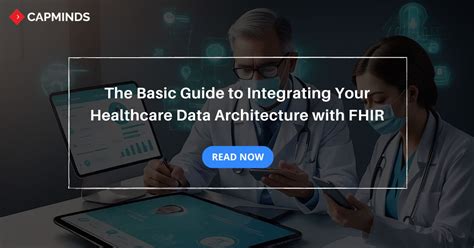 The Basic Guide To Integrating Your Healthcare Data Architecture With Fhir Capminds