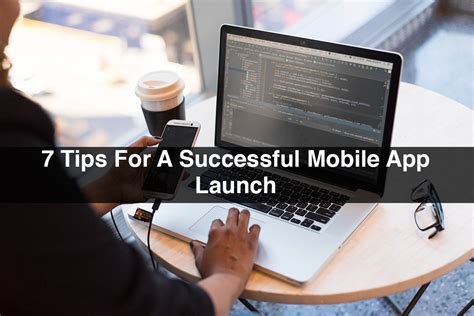 7 Tips For A Successful Mobile App Launch