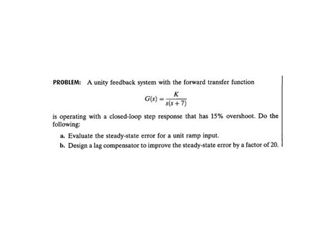 Solved Problem A Unity Feedback System With The Forward