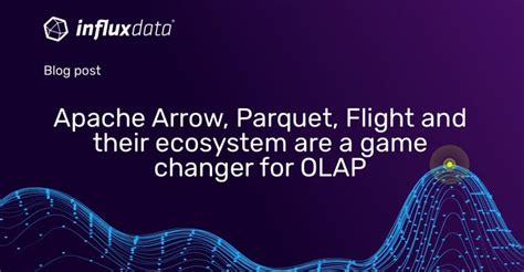 Influxdata On Linkedin Apache Arrow Parquet And Flight Are A Game