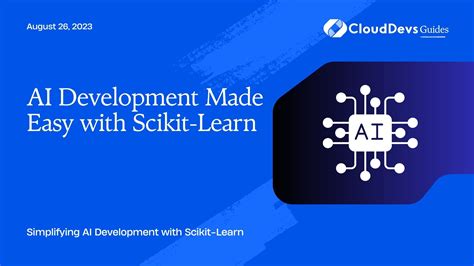 Ai Development Made Easy With Scikit Learn