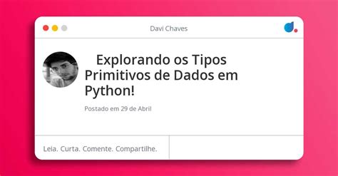 🚀 Explorando Os Tipos Primitivos De Dados Em Python 🐍💡