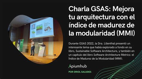 Charla Gsas Mejora Tu Arquitectura Con El Ndice De Madurez De La Modularidad Mmi Apiumhub