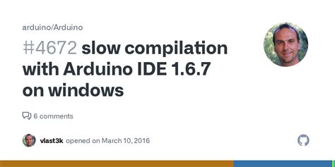 Slow Compilation With Arduino Ide 167 On Windows · Issue 4672 · Arduinoarduino · Github
