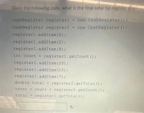 Solved Given The Following Code What Is The Final Total For