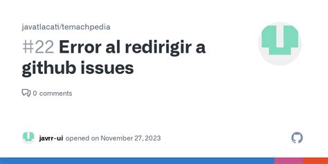 Error Al Redirigir A Github Issues Issue 22 Javatlacati