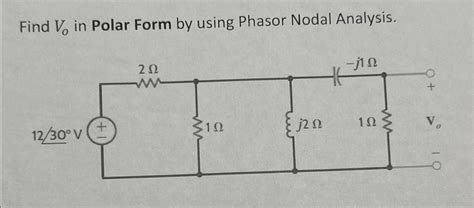 Solved Find Vo ﻿in Polar Form By Using Phasor Nodal