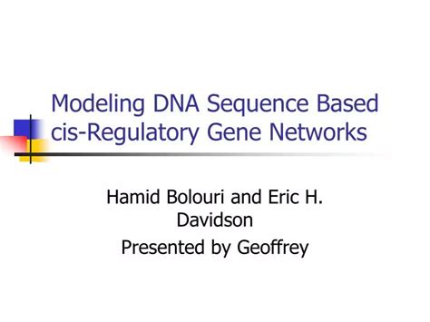 PPT Modeling DNA Sequence Based Cis Regulatory Gene Networks PowerPoint Presentation ID