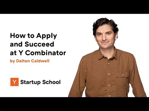 How To Apply And Succeed At Y Combinator By Dalton Caldwell
