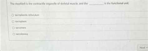 Solved The Myofibril Is The Contractile Organelle Of