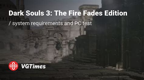 System Requirements For Dark Souls 3 The Fire Fades Edition Pc Check