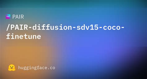 Pair Pair Diffusion Sdv15 Coco Finetune At Main