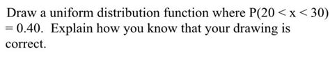 Solved Draw A Uniform Distribution Function Where P 20