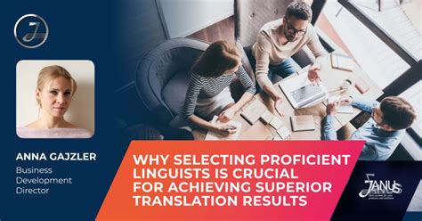 Proficient Linguists Ensure Superior Translation Results Janus Worldwide