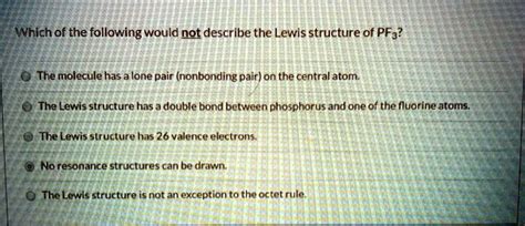 Solved Which Of The Following Would Not Describe The Lewis Structure Of Pf3 The Molecule Has