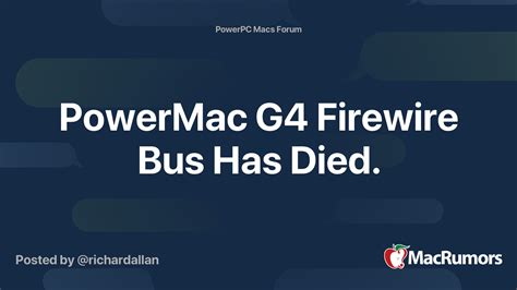 Powermac G4 Firewire Bus Has Died Macrumors Forums