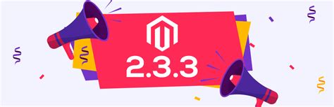 feature highlights of newly released magento 2 3 3 ce and ee