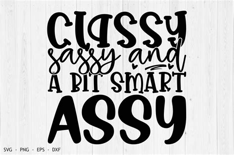 Classy Sassy And A Bit Smart Assy Graphic By Creativemomenul022