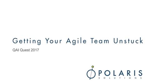 Quest 2017 Agile Workshop Getting Your Agile Team Unstuck Ppt