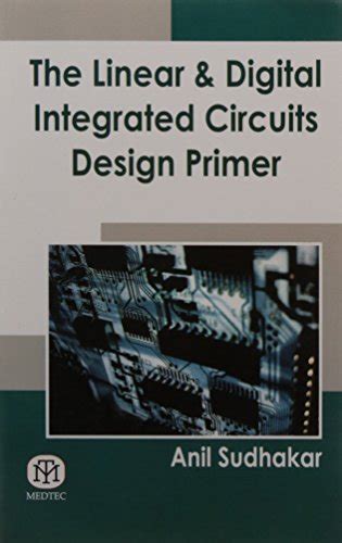 The Linear And Digital Integrated Circuits Design Primer By A Sudhakar Goodreads