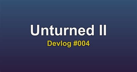 Unturned Ii Page 9 Smartly Dressed Games Blog