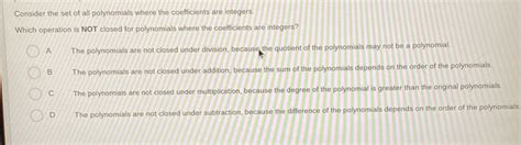 Solved Consider The Set Of All Polynomials Where The Coefficients Are Integers Which Operation