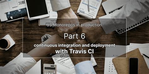 Js Monorepos In Prod 6 Cicd Continuous Integration And Deployment