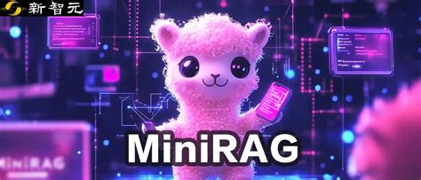 終於等到你！港大正選「輕量級rag神器」minirag，15b手機端可用 新浪香港