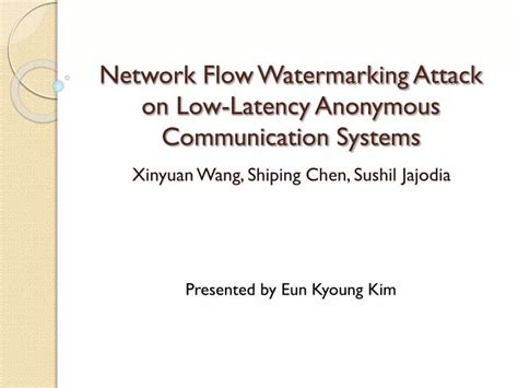 Ppt Network Flow Watermarking Attack On Low Latency Anonymous Communication Systems Powerpoint
