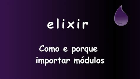 Elixir 038 Como E Porque Importar Módulos Sabeprogramar Youtube
