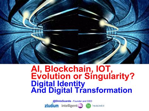 Ai Blockchain Iot Evolution Or Singularity Digital Identity And Digital Transformation Dinis