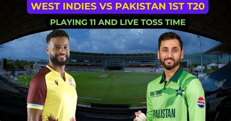 West Indies Vs Pakistan 1st T20 Playing 11 Live Toss Time And