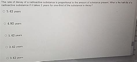 Solved The Rate Of Decay Of A Radioactive Substance Is Chegg Com