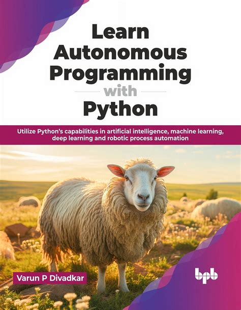 Learn Autonomous Programming With Python Utilize Pythons Capabilities In Artificial