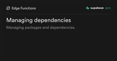 Managing Dependencies Supabase Docs