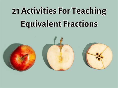 21 Activities For Teaching Equivalent Fractions Teaching Expertise