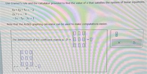 Solved Use Cramer S Rule And The Calculator Provided To Find Chegg